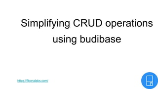 Simplifying CRUD operations using budibase | PPTX | Databases | Computer Software and Applications