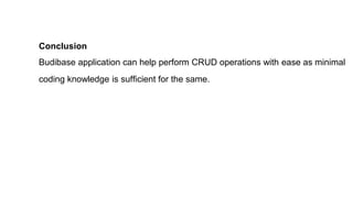 Simplifying CRUD operations using budibase | PPTX | Databases | Computer Software and Applications
