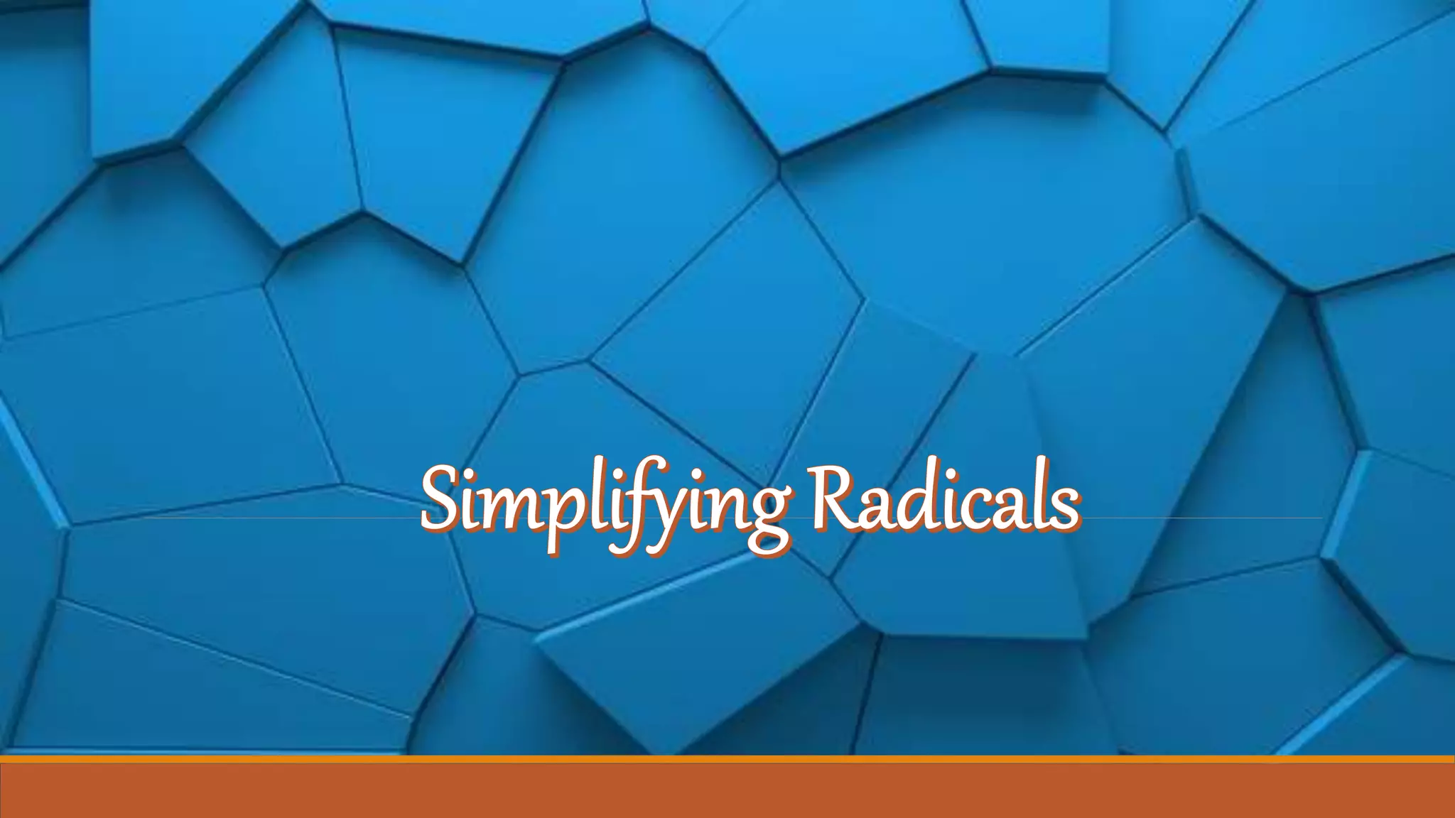 Simplifying radicals | PPTX
