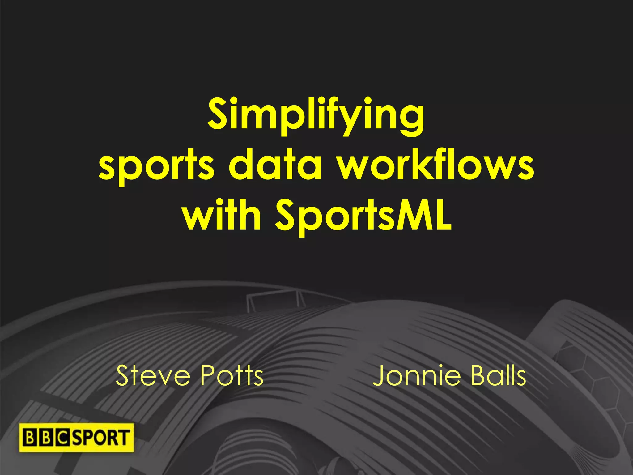 Simplifying sports data workflows with SportsML | PPTX