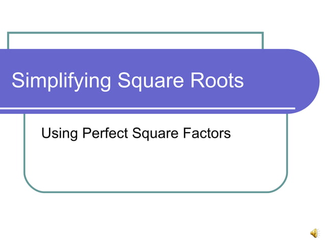 Simplifying Square Root Radicals | PPT