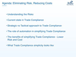 Simplifying trade compliance eliminating risk, reducing cost | PPT