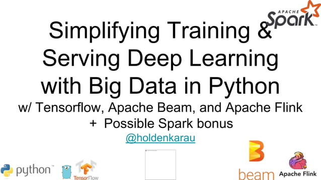Simplifying training deep and serving learning models with big data in python using tensorflow ...