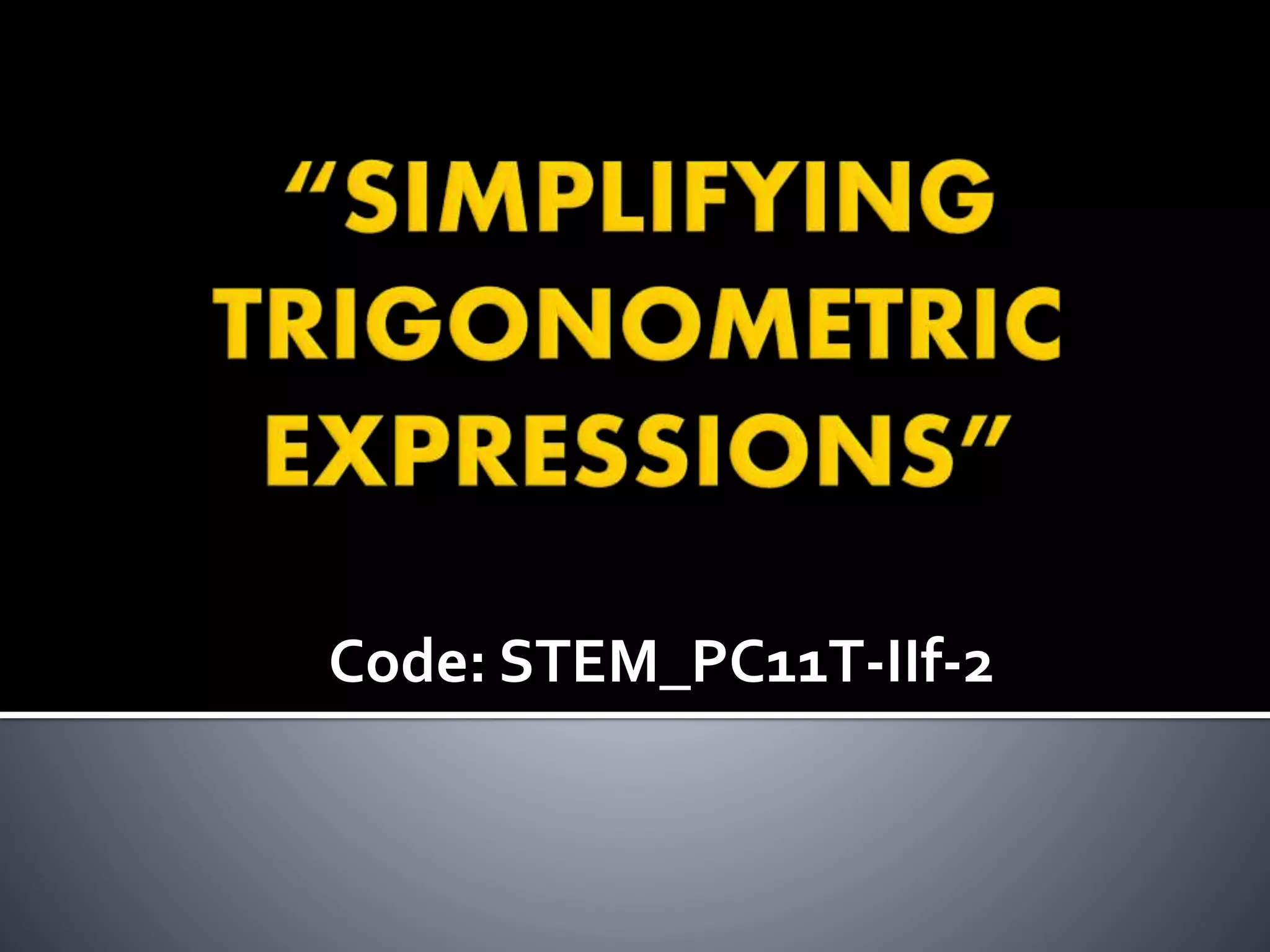 Simplifying trigonometric expressions | PPTX