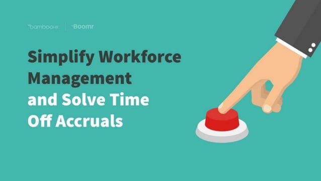 Simplify workforce management and solve time off accruals | PPT
