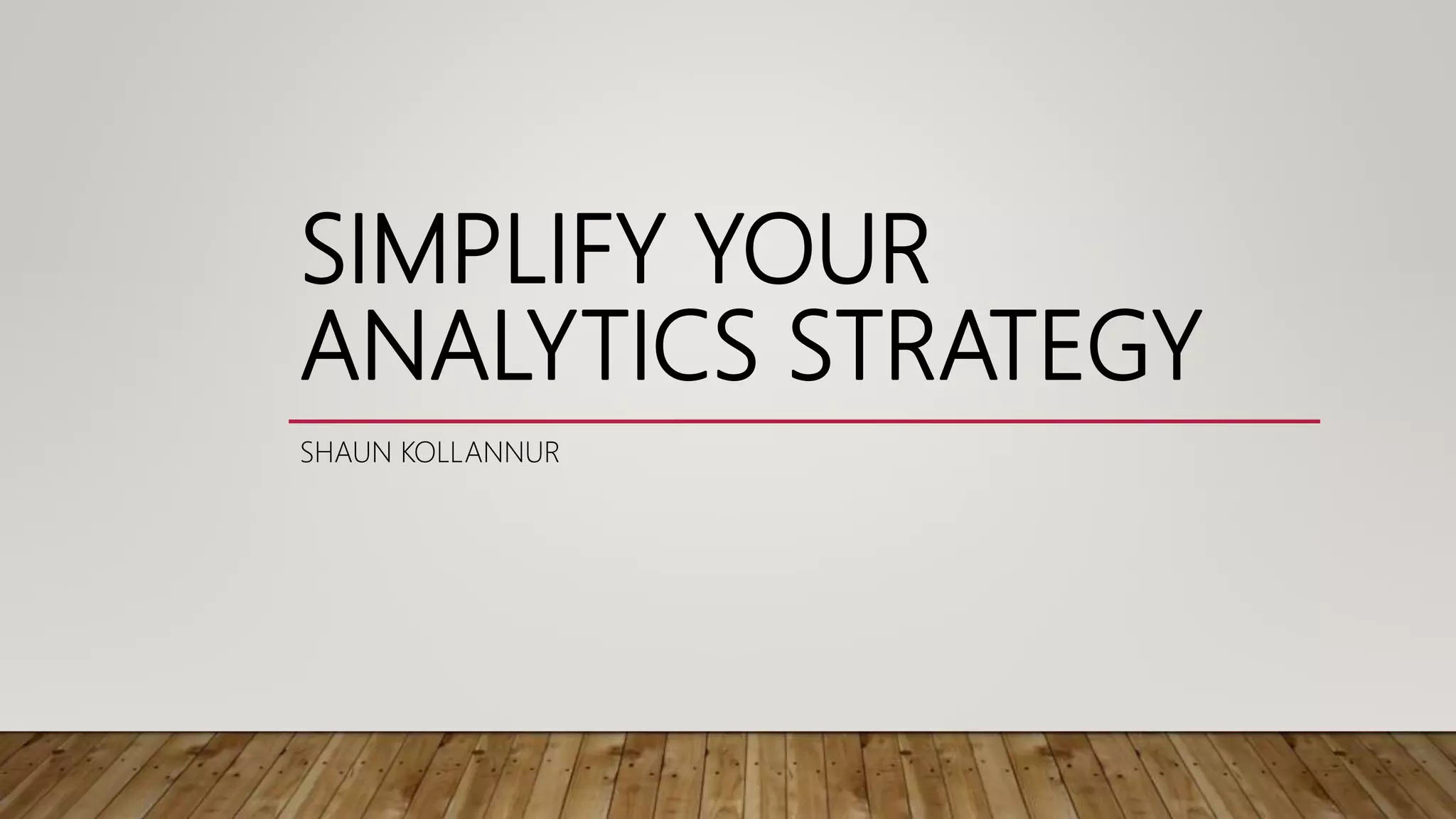 Simplify your analytics strategy | PPT
