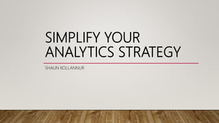 Simplify your analytics strategy | PPT