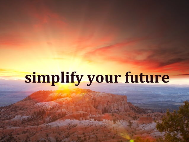 Simplifyyourfuturess 130801095622-phpapp01 | PDF