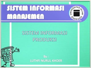 Sistem Informasi Produksi | PPTX