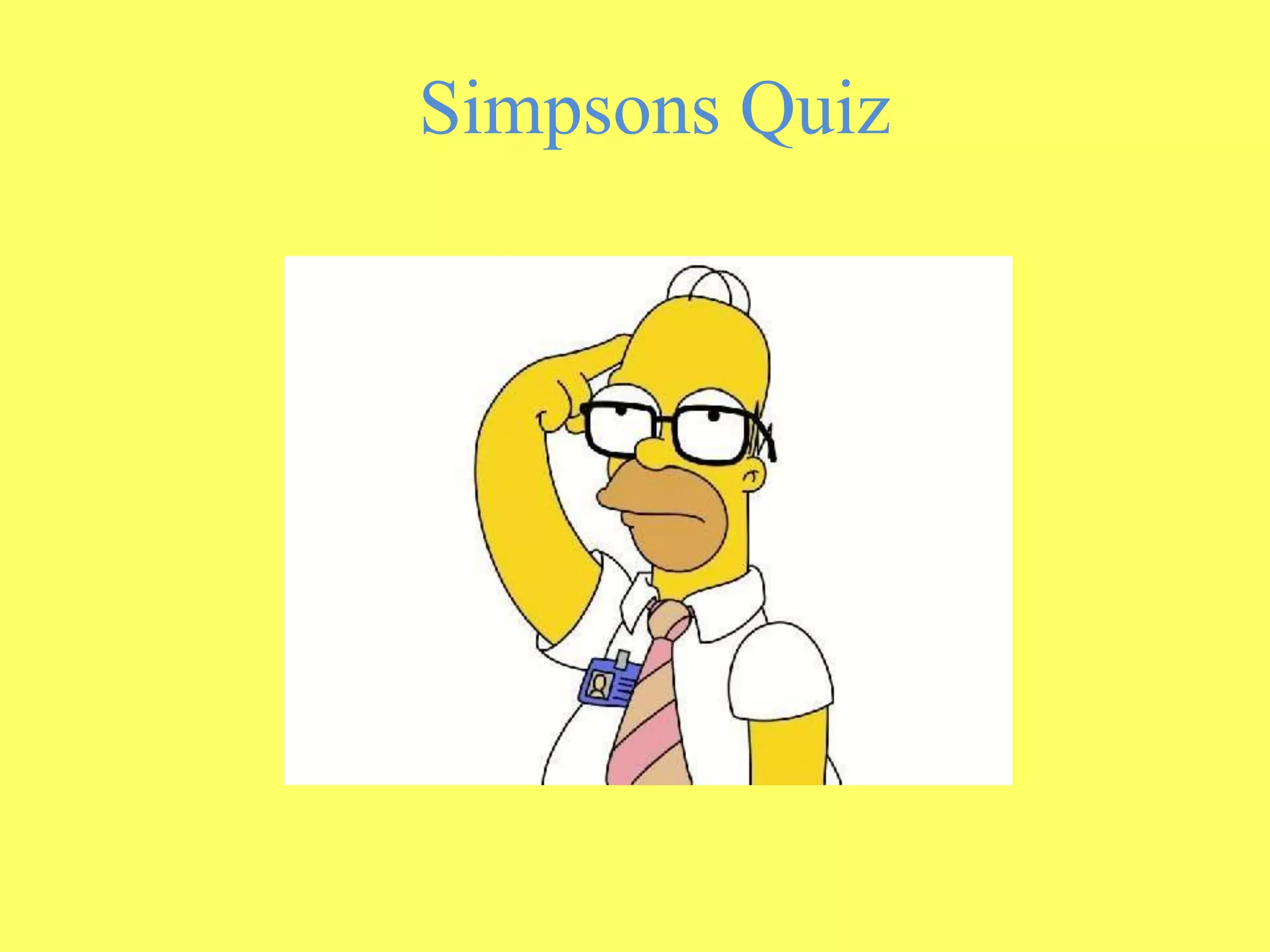 Simpsons quiz | PPT | Free Download