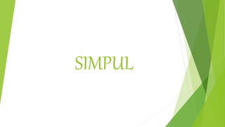 Simpul Dasar materi mapala dan mahasiswa pensta alam .pptx