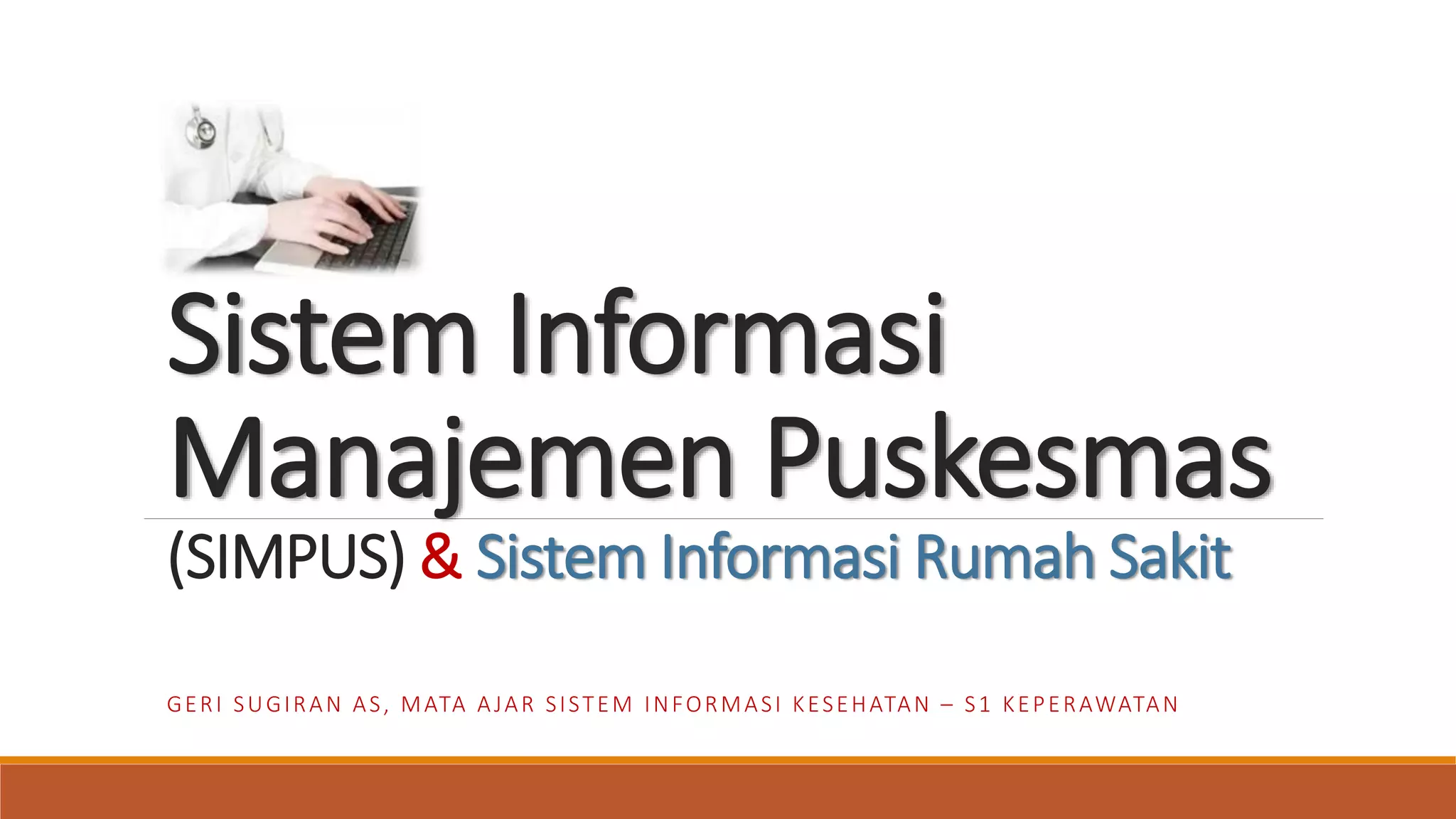 Sistem Informasi Manajemen Puskesmas (SIMPUS) dan SIMRS | PPTX