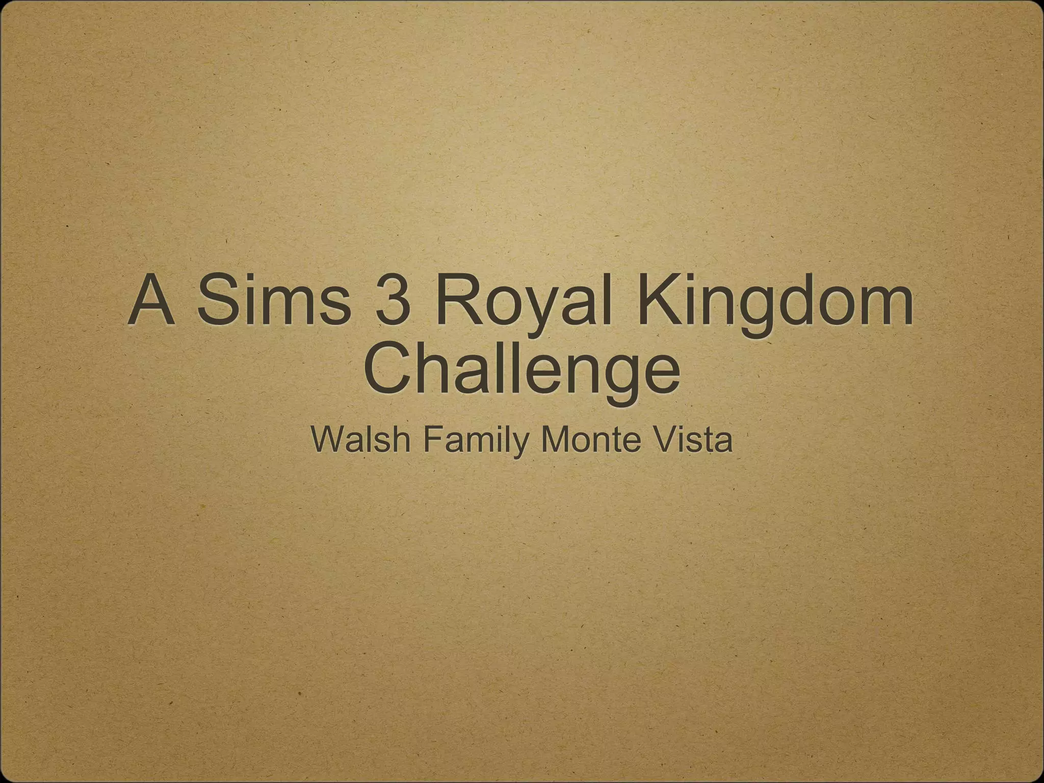 A Sims 3 Royal Kingdom Challenge Walsh Family Volume 1 | PPT