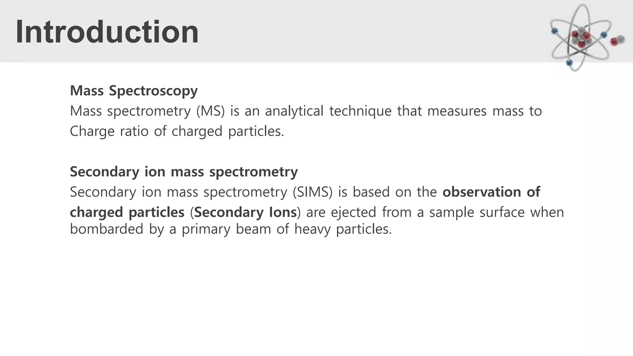 Secondary Ion Mass Spectroscopy (SIMS) PPT | PPTX