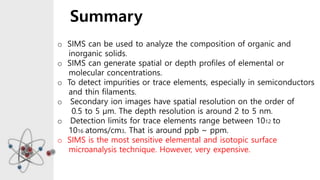 Secondary Ion Mass Spectroscopy (SIMS) PPT | PPTX