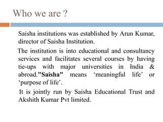 SAISHA INSTITUTE OF MANAGEMENT STUDIES | PPT
