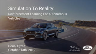 Simulation To Reality: Reinforcement Learning For Autonomous Driving | PPTX