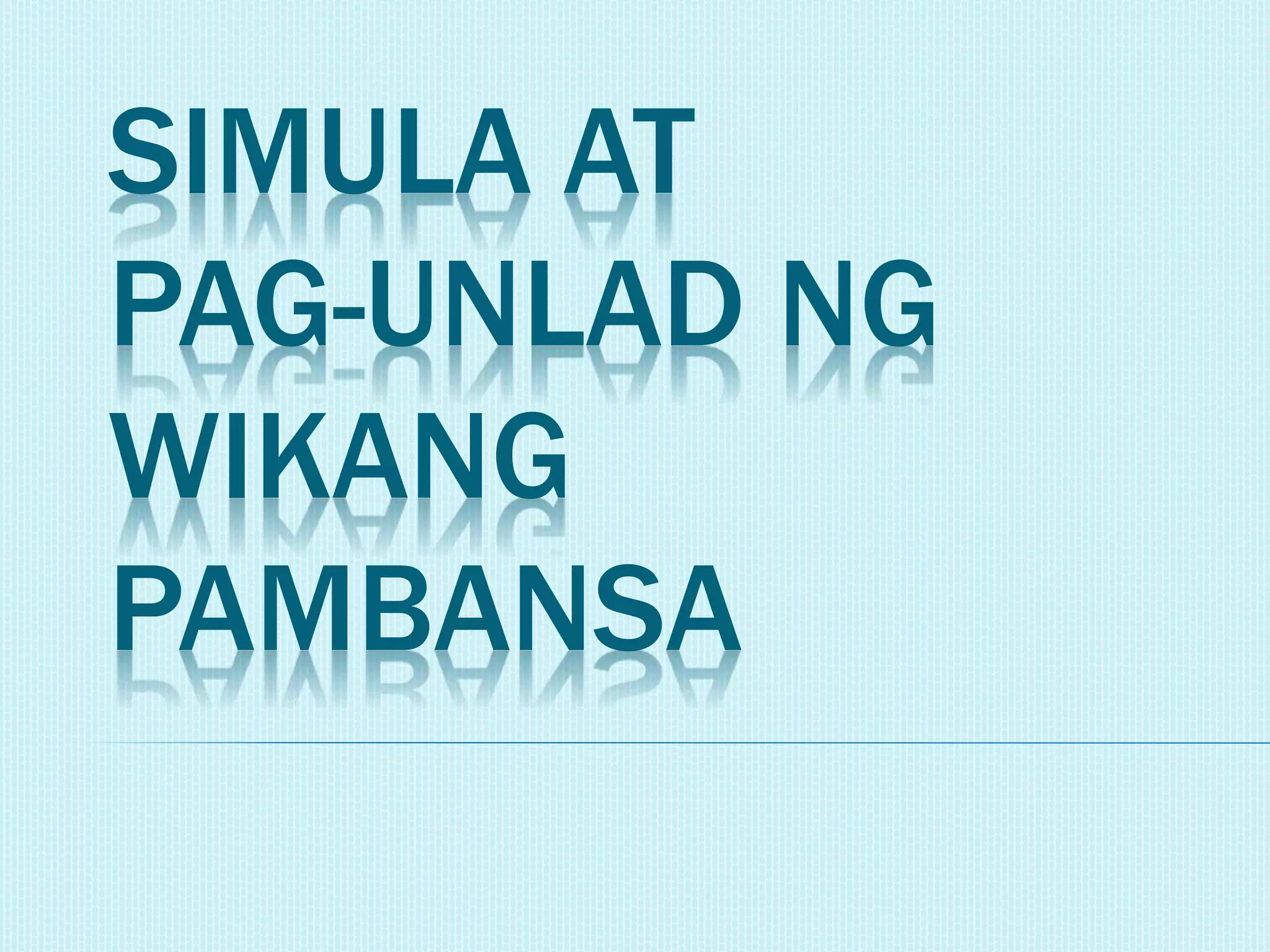 Simula at pag unlad ng wikang pambansa | PPTX
