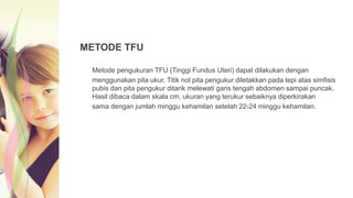 ASUHAN KEBIDANAN KEHAMILAN MENENTUKAN USIA KEHAMILAN | PPTX