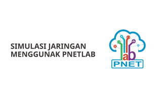 SIMULASI JARINGAN PNETLAB.pptx SIMULASI JARINGAN PNETLAB.pptx