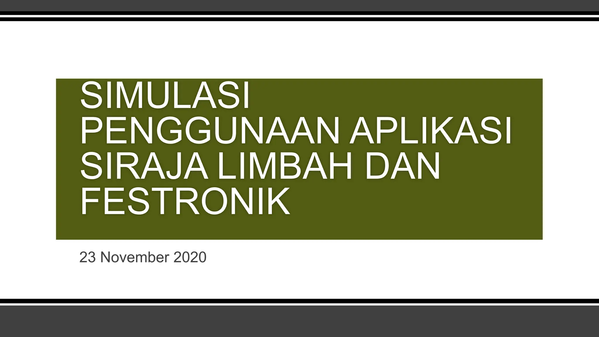 SIMULASI PENGGUNAAN APLIKASI SIRAJA LIMBAH DAN FESTRONIK tahun 2020.pptx