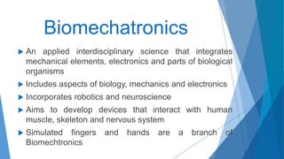 Biomechatronics: Simulated Fingers and Hands | PPTX