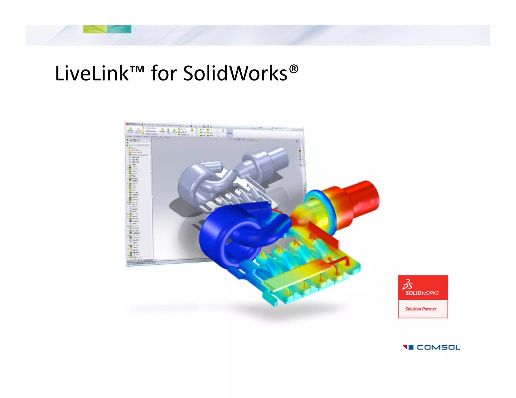 Simulation-Led Design Using SolidWorks® and COMSOL Multiphysics® | PPT