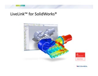 Simulation-Led Design Using SolidWorks® and COMSOL Multiphysics® | PPT