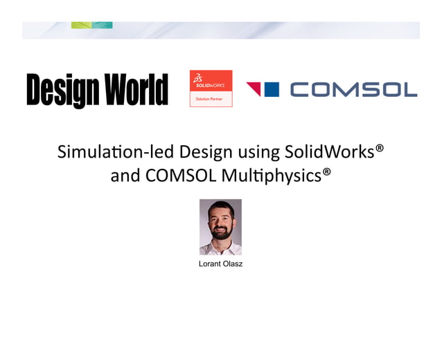 Simulation-Led Design Using SolidWorks® and COMSOL Multiphysics®