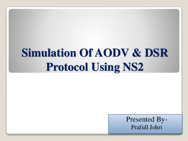 Simulation And Comparison Of Aodv And Dsr Protocol