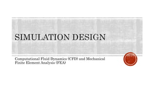 Simulation Design with CFD and FEA | PPTX