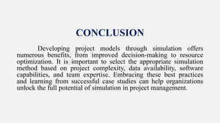 Developing project model thorough simulation | PPTX