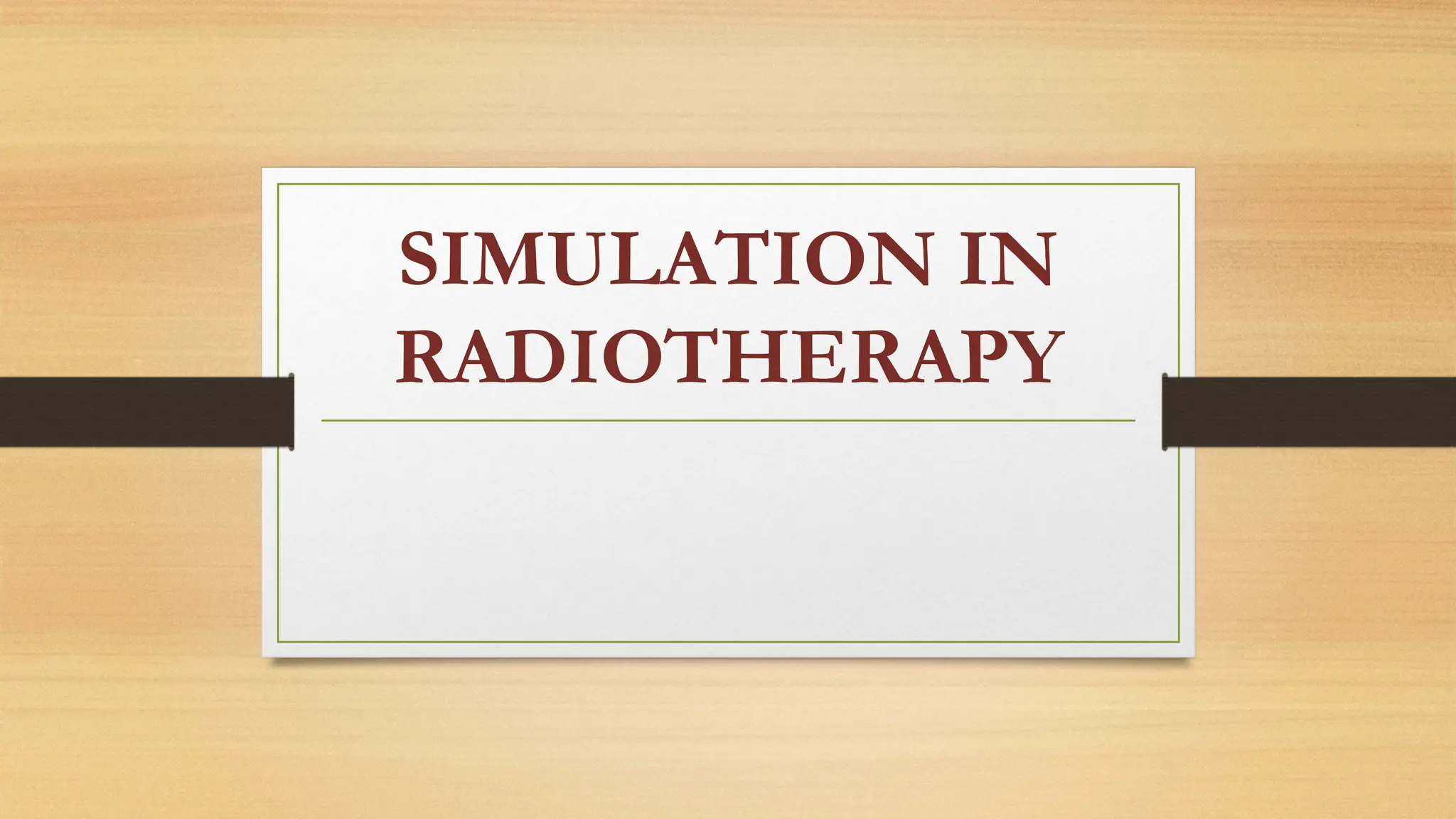 Simulation in radiotherapy SIMULATION IN RADIOTHERAPY.pptx