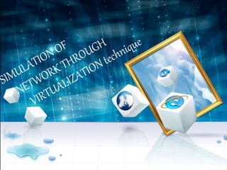 Simulation of network through virtualization technique | PPTX | Computer Networking | Computing