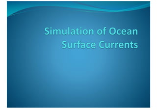 Simulation Of Ocean Surface Currents | PPT