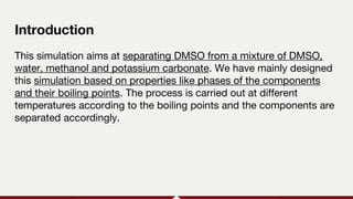 Simulation of separation of DMSO.pptx
