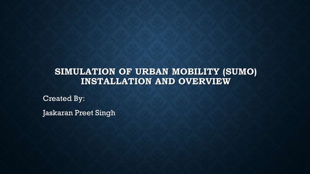 Simulation of urban mobility (sumo) prest | PPTX