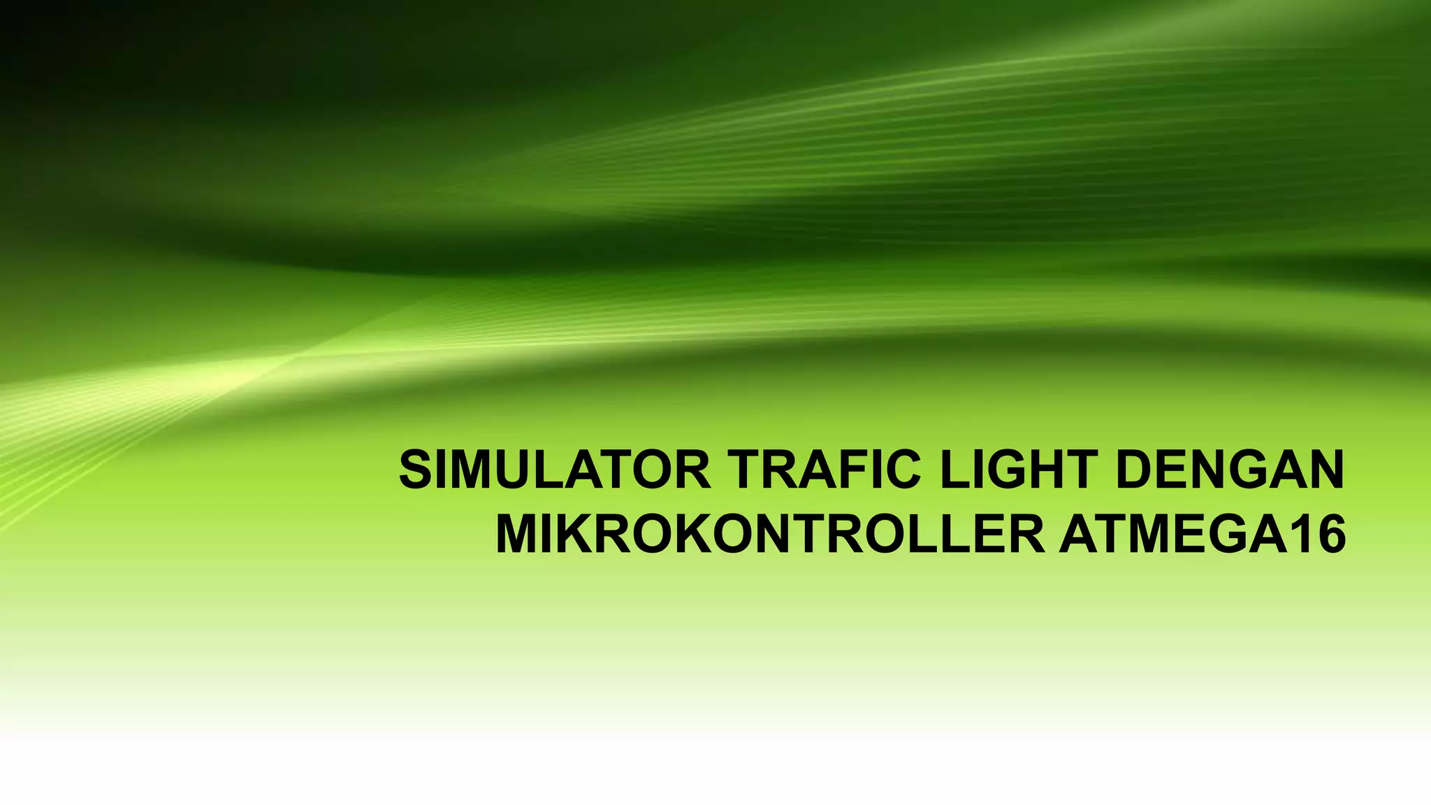 Simulator trafic light dengan mikrokontroller atmega16 | PPTX