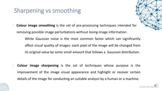 Simultaneous Smoothing and Sharpening of Color Images | PPTX