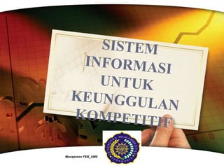 SISTEM INFORMASI UNTUK KEUNGGULAN KOMPETITIF | PPTX