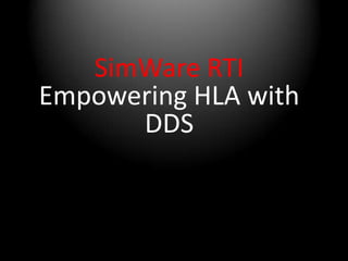 Simware RTI Empowering hla with dds | PPT