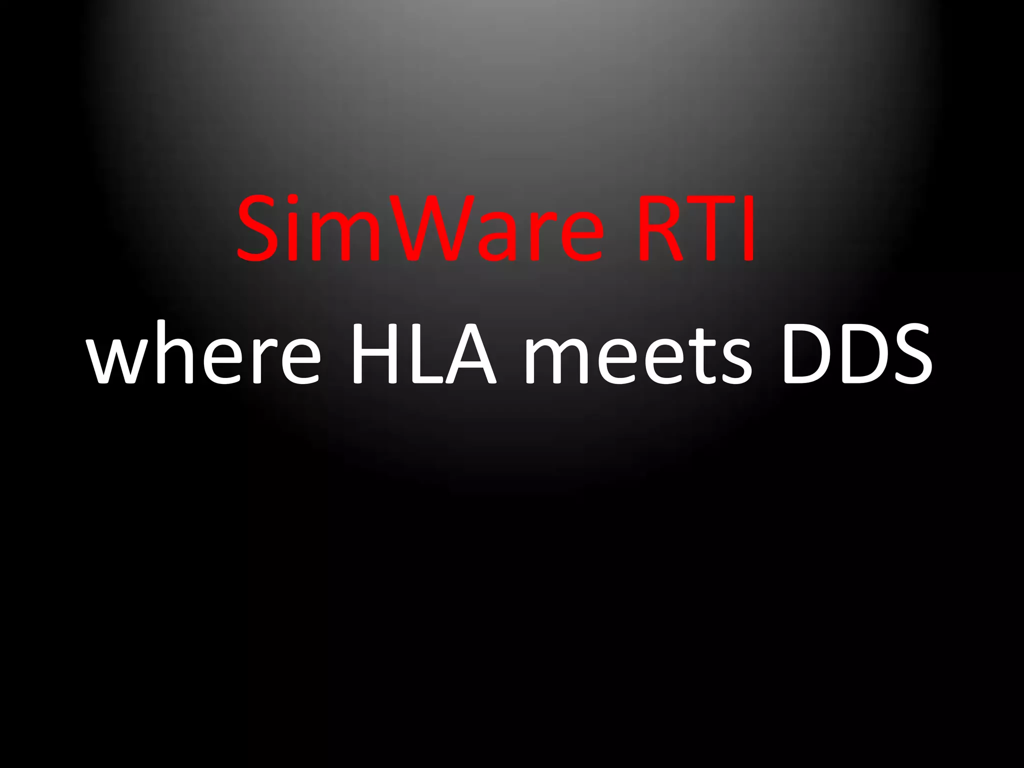 SIMWARE RTI : HLA powered by DDS | PPTX