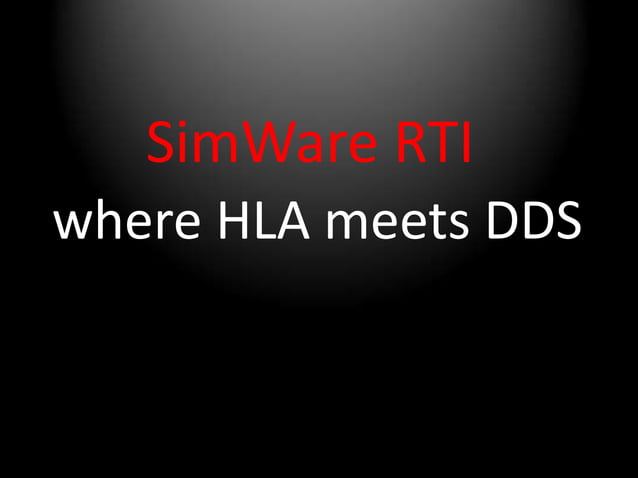 SIMWARE RTI : HLA powered by DDS | PPTX