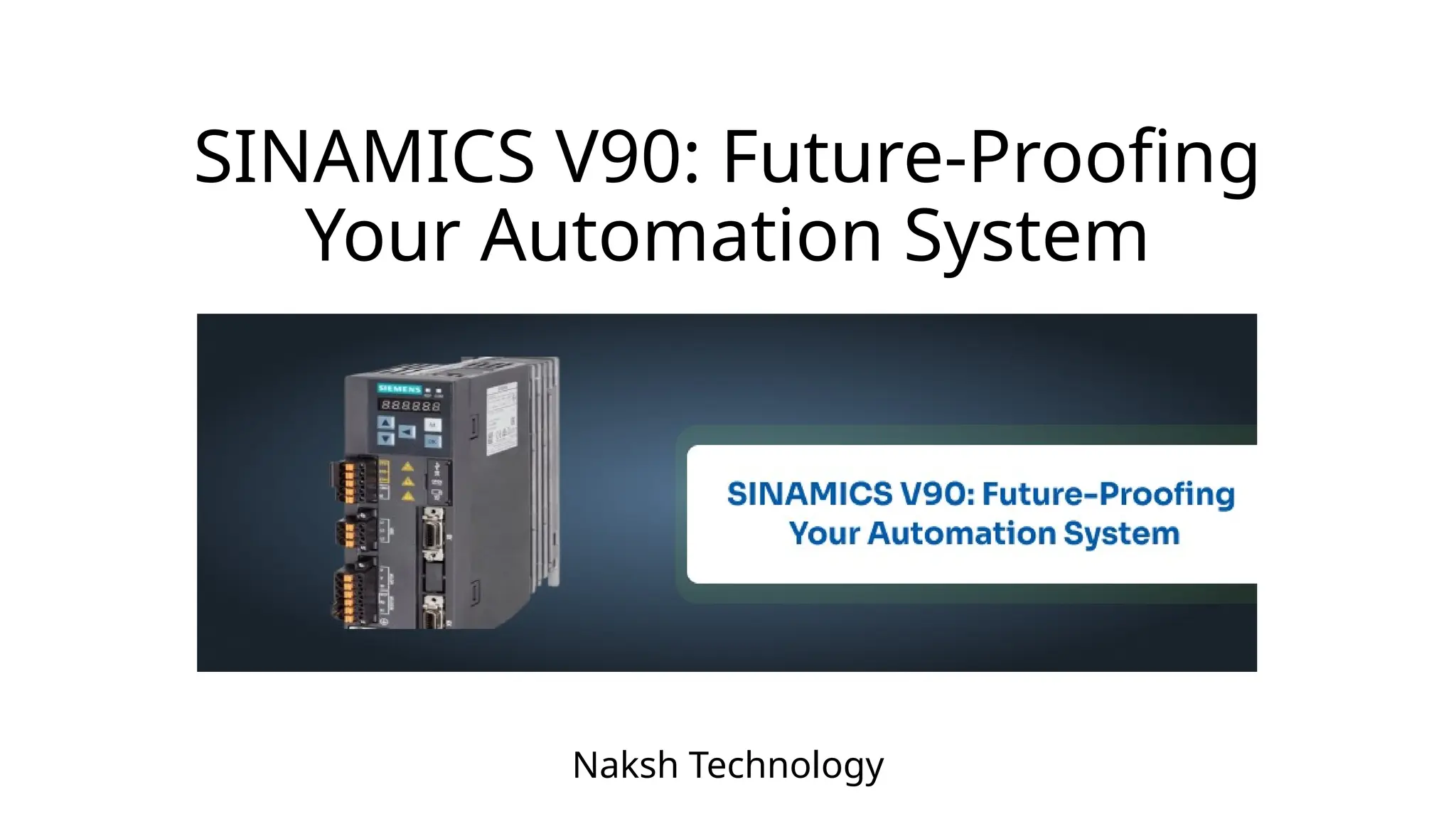 SINAMICS V90 Future-Proofing Your Automation System_.pptx
