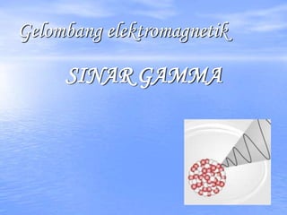 sinar-gamma.ppt