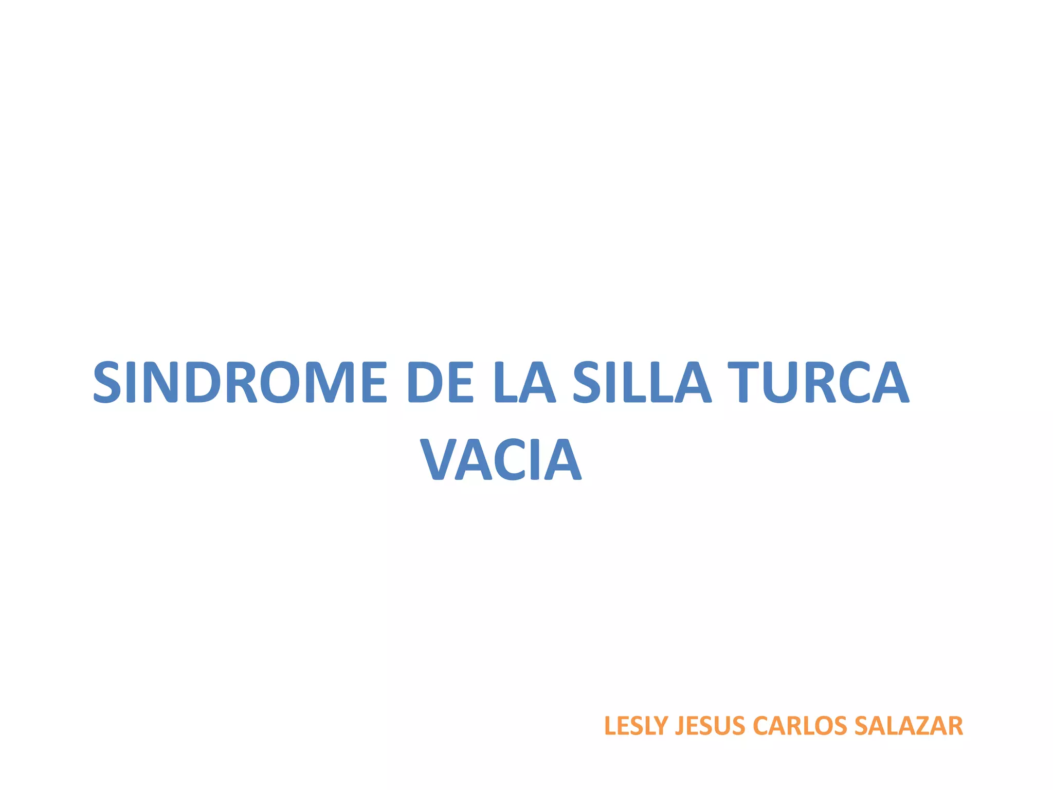 Sindrome de la silla turca vacia | PPTX