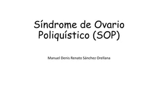 Síndrome de Ovario Poliquístico (SOP).pptx