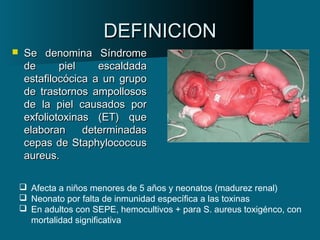 Sindrome estafilocócico de la piel escaldada | PPT
