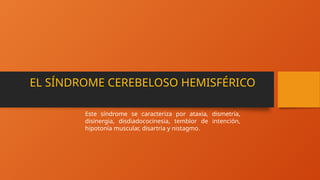 SINDROMES CEREBELOSOS DEL VERMIS y HEMISFERIOS.pptx
