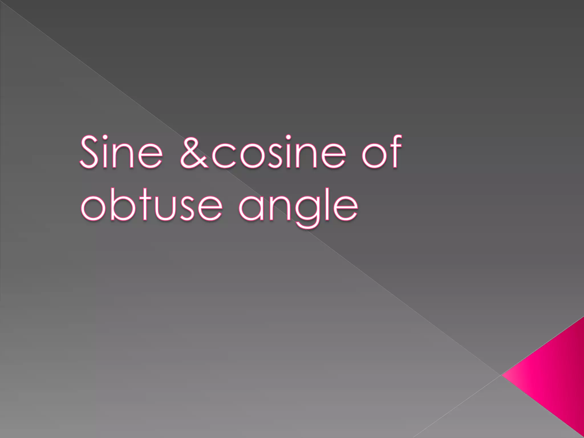 Sine & cosine of obtuse angle | PPTX